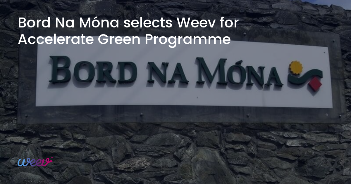 Bord Na Móna selects Weev for Accelerate Green Programme | Weev
