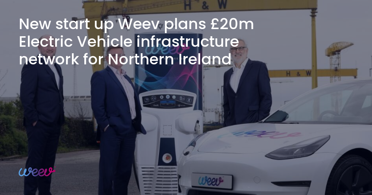 New start up Weev plans £20m EV network for NI | Weev