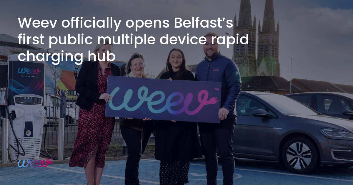Weev opens Belfast’s first public multiple device rapid charging hub | Weev