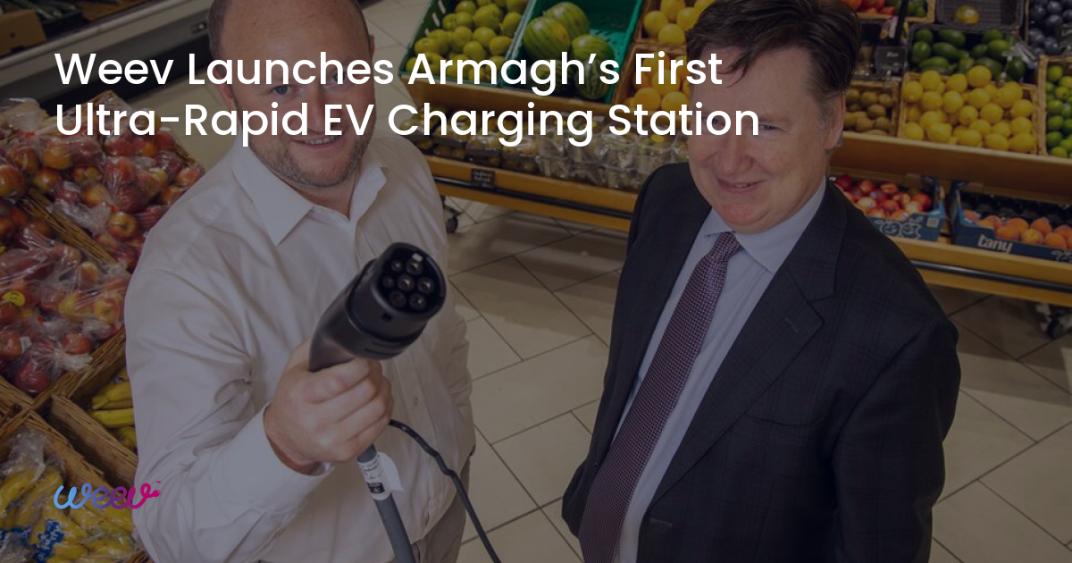 Weev Launches Armagh’s First Ultra-Rapid EV Charging Station | Weev